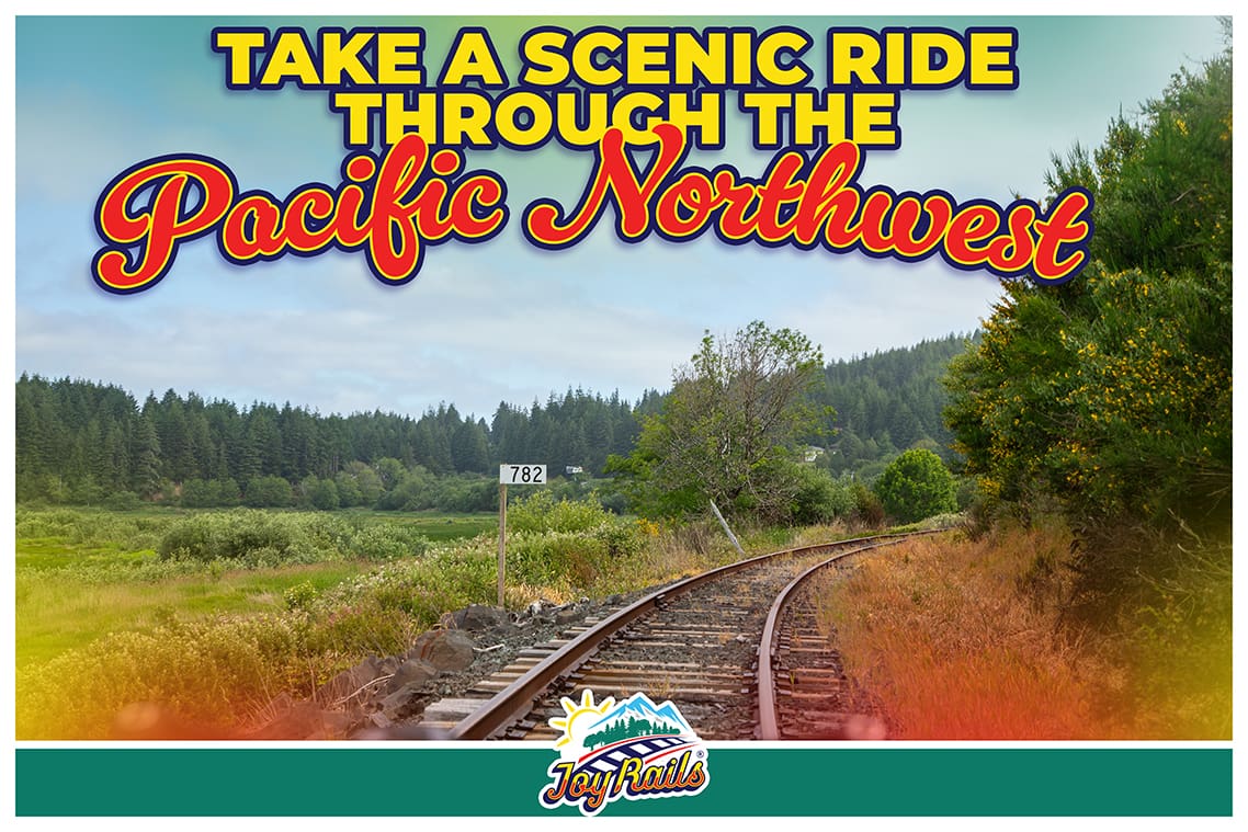 Take a Scenic Ride Through the Pacific Northwest » Joy Rails