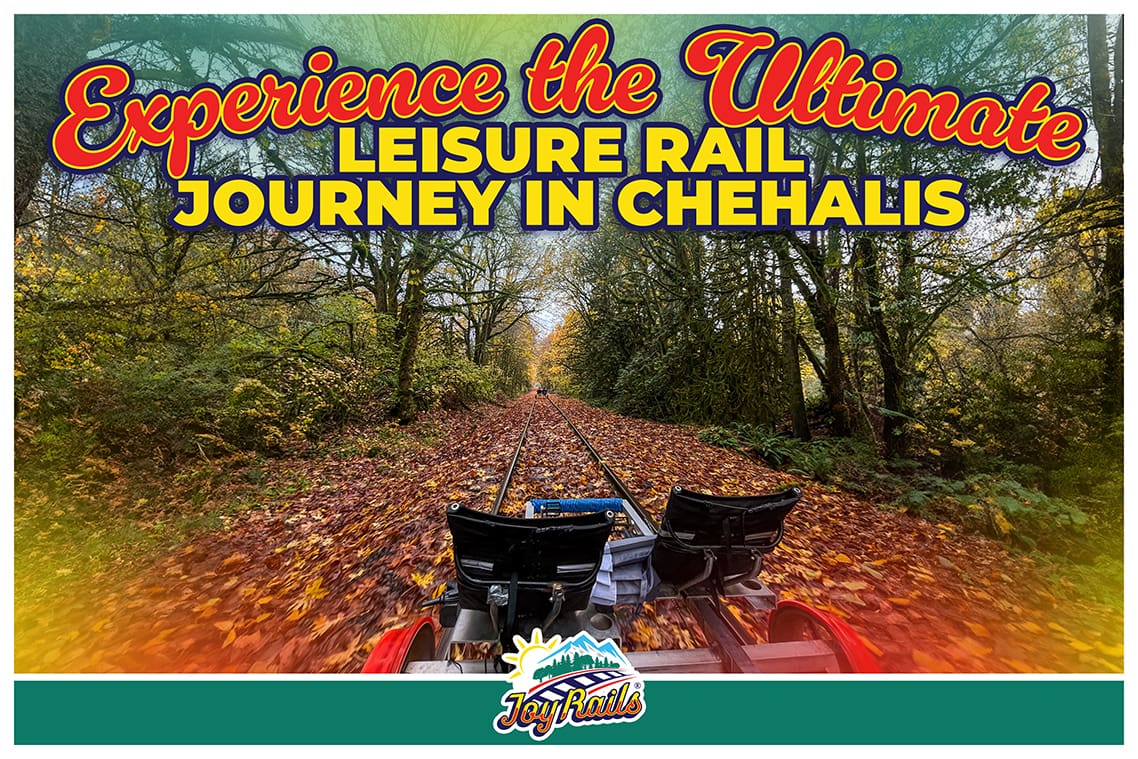 Experience the Ultimate Leisure Rail Journey in Chehalis » Joy Rails